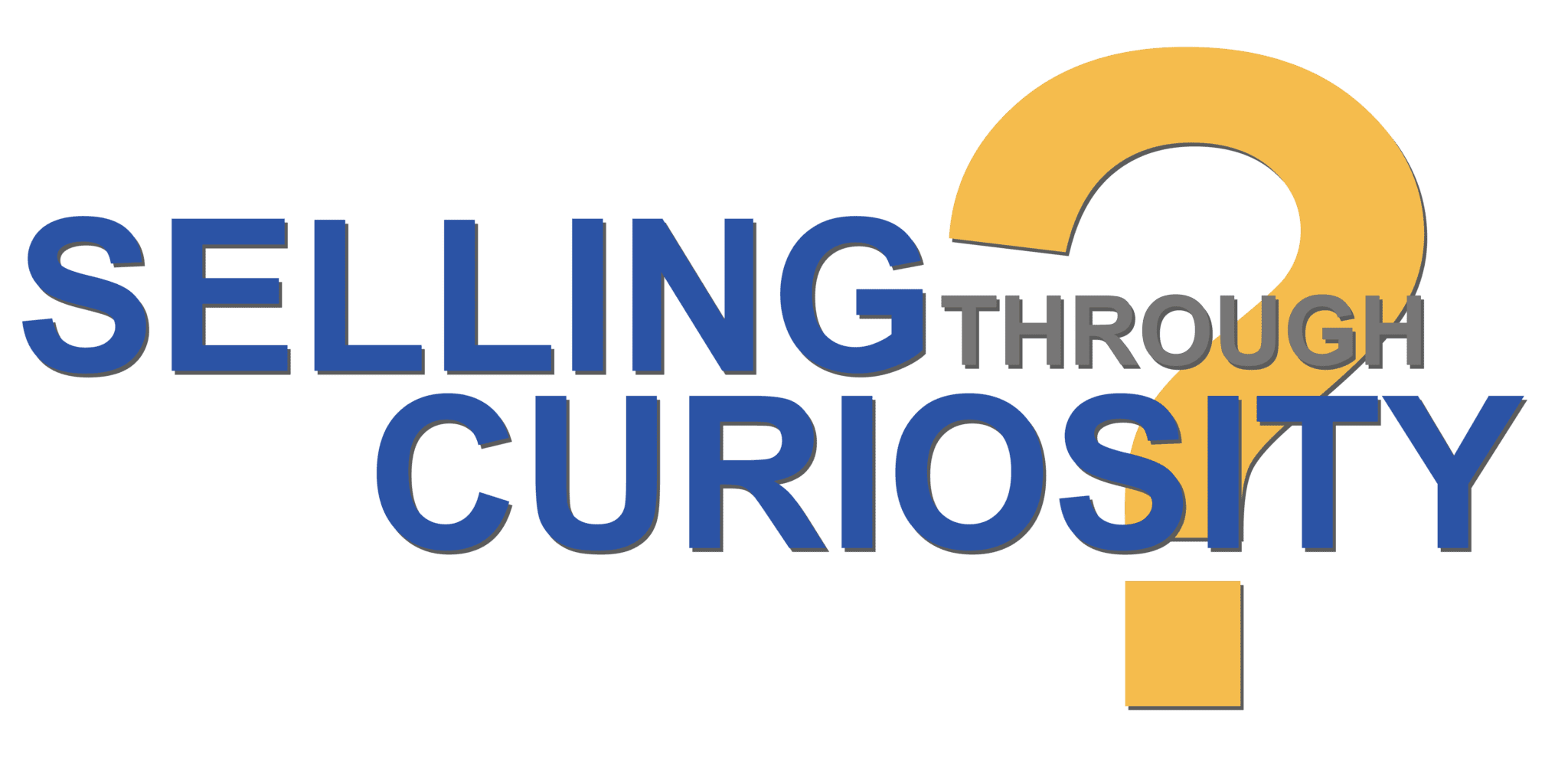 Selling Through Curiosity - Barry Rhein and Associates